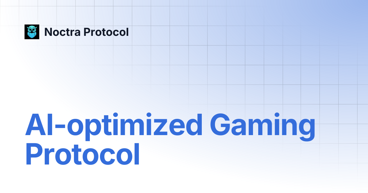 AI-optimized Gaming Protocol | Noctra Protocol